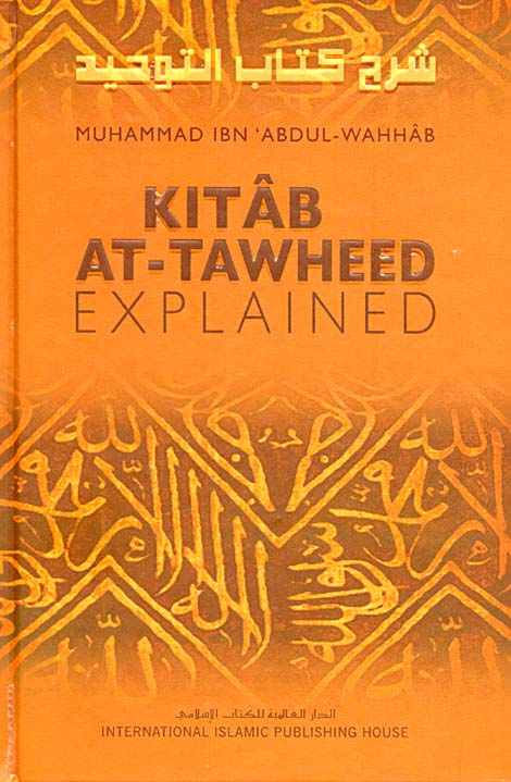 The Book of Tawheed Explained : Kitab At-Tawheed : New and Revised 3rd Edition (By Muhammad Ibn ...