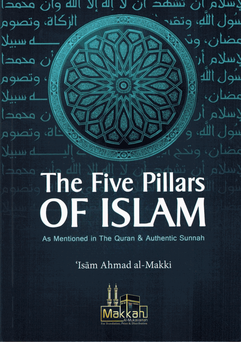 The Five Pillars of Islam As Mentioned in the Quran & Authentic Sunnah ...