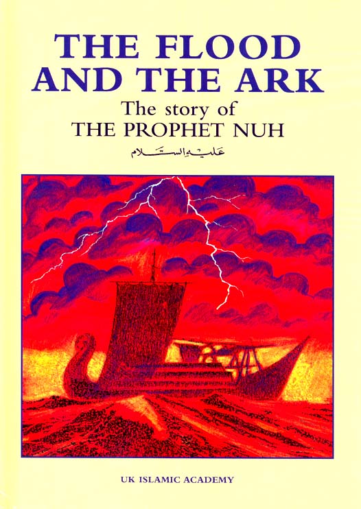 The Flood and the Ark : The Story of Prophet Nuh (Noah), peace be upon ...