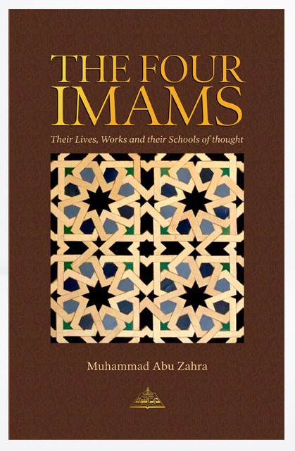 The Four Imams : Their Lives, Works and their Schools of Thought