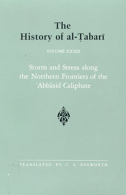 The History of al Tabari : Vol. 33 : Storm and Stress along the ...