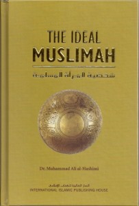 The Ideal Muslimah: The True Islamic Personality of the Muslim Woman as ...