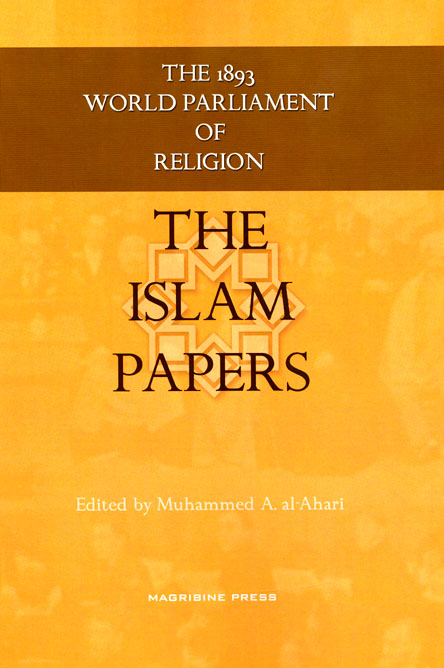The Islam Papers : The 1893 World Parliament of Religion (Muhammed A ...