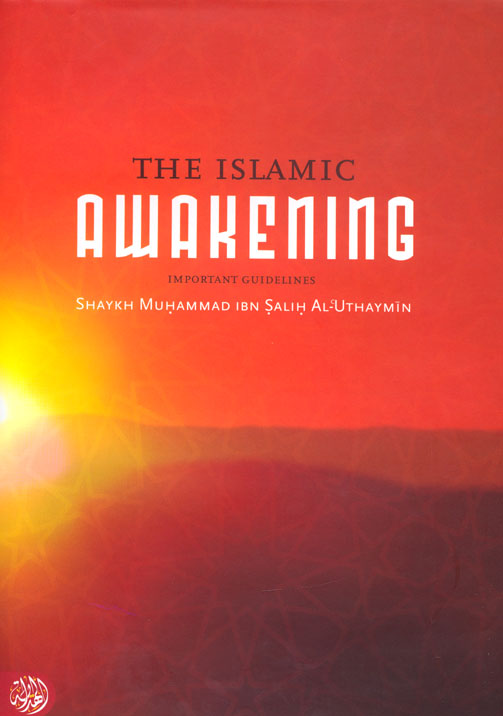 The Islamic Awakening : Important Guidelines (Shaykh Muhammad ibn Salih ...
