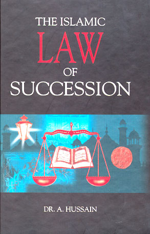 The Islamic Law of Succession (Dr. A. Hussain)