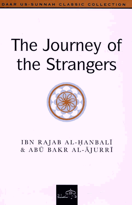 The Journey of the Strangers (Ibn Rajab al-Hanbali, Abu Bakr al-Ajurri)