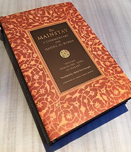 The Mainstay: A Commentary on Qasida Al-Burda (Imam Al-Busiri ; Ibn Ajiba)