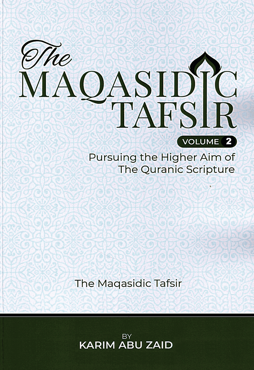 The Maqasidic Tafsir Volume 2 : Pursuing the Higher Aim of The Quranic ...