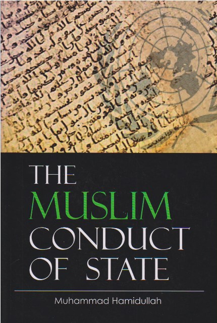 The Muslim Conduct of State (Muhammad Hamidullah)
