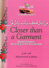 The Muslim Family Book 2: Closer Than A Garment: Marital Intimacy ...