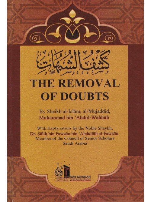 The Removal of Doubts by Sheikh Al Islam Muhammad bin Abdul Wahhab (Dr ...