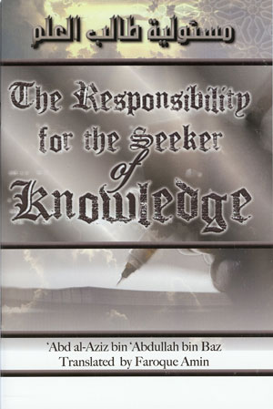 The Responsibility for the Seeker of Knowledge (Abd al Aziz bin ...