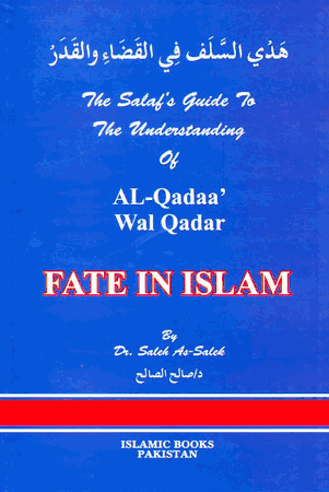 The Salaf's Guide to the Understanding of Al Qadaa wal Qadar , Fate in ...