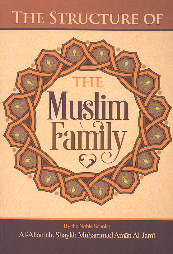 The Structure of the Muslim Family (Al-Allamah Shaykh Muhammad Amana al ...