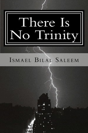 There is No Trinity (Ismael Bilal Saleem)