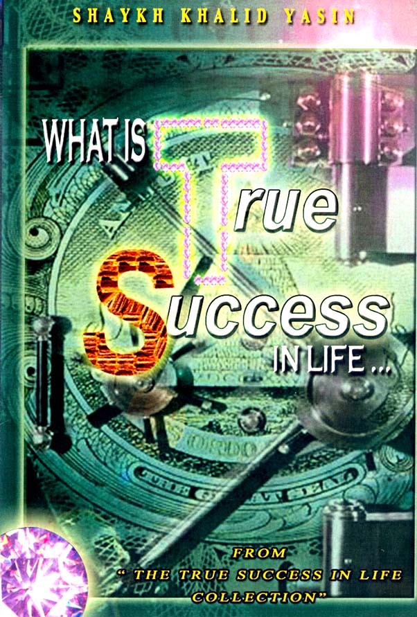 What is True Success in Life … (DVD) Shaykh Khalid Yasin