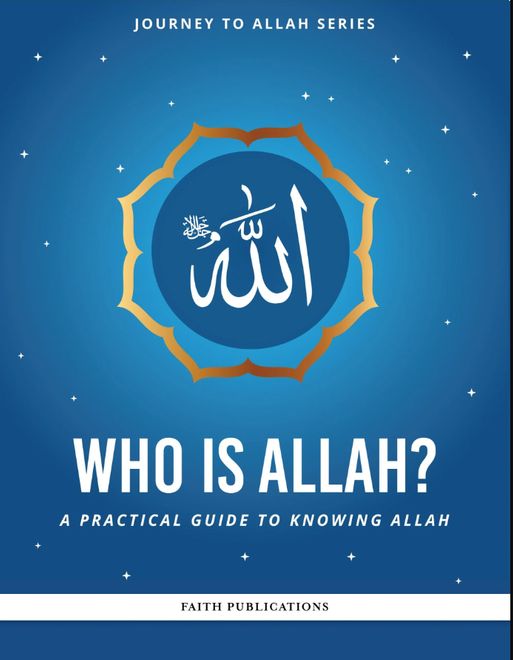 Who is Allah : A Practical Guide to Knowing Allah (Faith Publications ...
