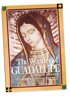 Our Lady of Guadalupe Book - The Wonder Of Guadalupe by Francis Johnston