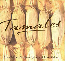 Tamales Cookbook by Mark Miller, Stephan Pyles, and John Sedlar