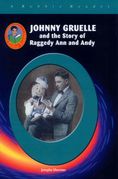 Johnny Gruelle and the Story of Raggedy Ann & Andy: A Robbie Reader Book
