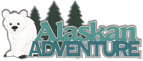 Alaskan Adventure Laser Die Cut
