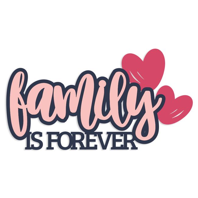 Family Forever Laser Die Cut