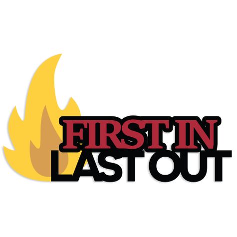 Firefighter: First In Last Out Laser Die Cut