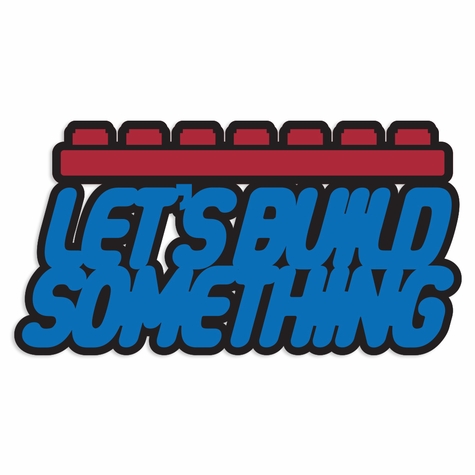 Lego: Let's Build Something Laser Die Cut