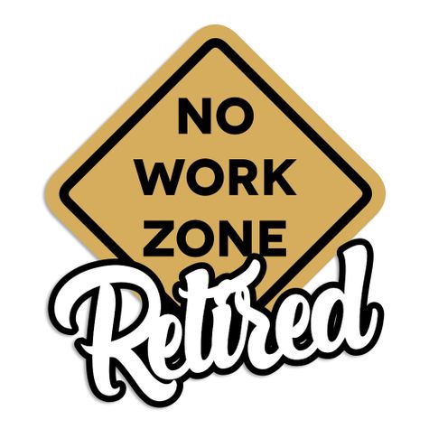 Retire: No work Laser Die Cut