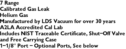 10-7 cc/second Range Helium Leak Rate Range SC-7 Calibrated Gas Leak