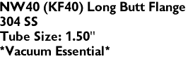 NW40 Long Butt Flange Stainless (NW40-LF-VE)