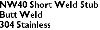 NW40 Short Weld Stub Flange (NW40-150-SS)