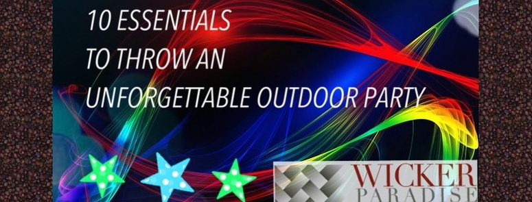 10 Essentials to Throw an Unforgettable Outdoor Party