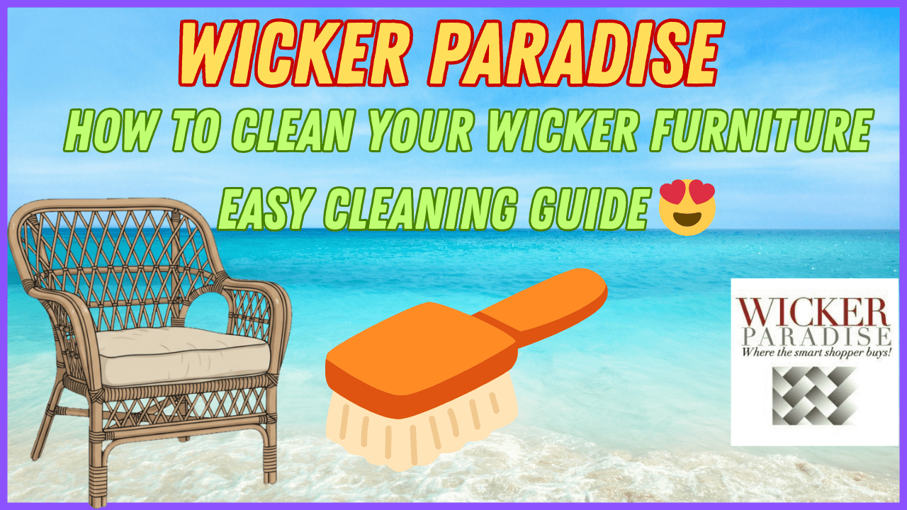 How to Clean Wicker Furniture | Quick & Easy Cleaning Guide (Step-by ...