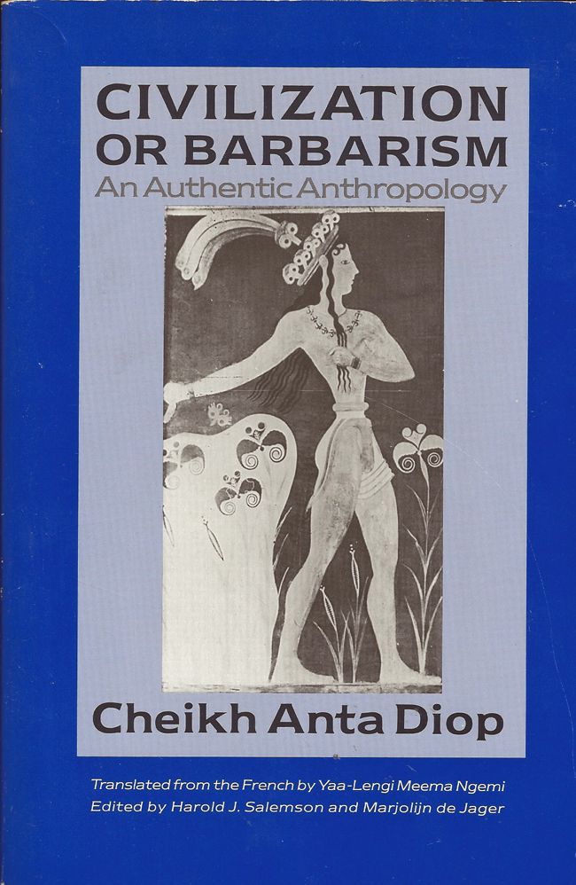 Civilization or Barbarism: An Authentic Anthropology by Cheikh Anta ...
