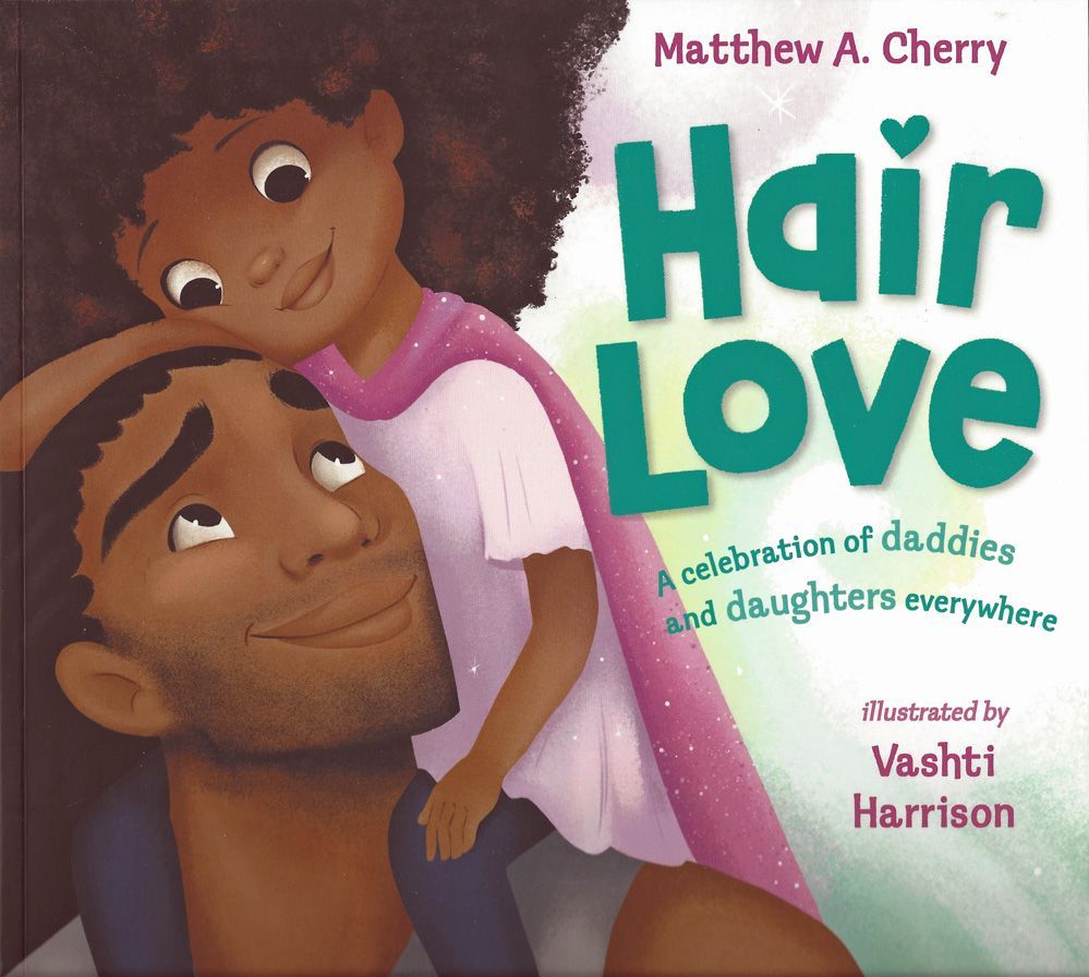 Hair Love A celebration of daddies and daughters everywhere by Matthew ...