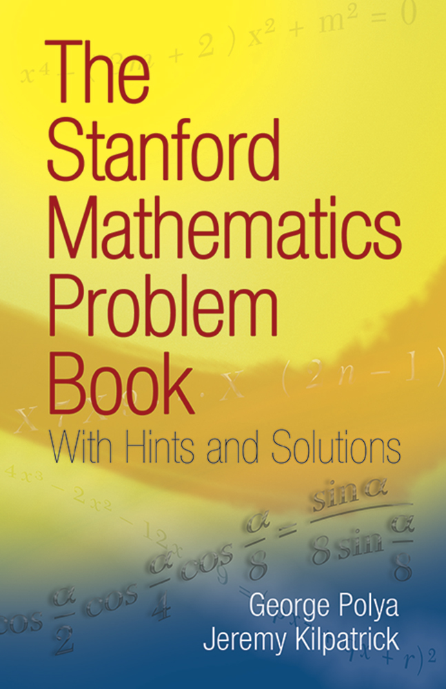 The Stanford Mathematics Problem Book With Hints And Solutions