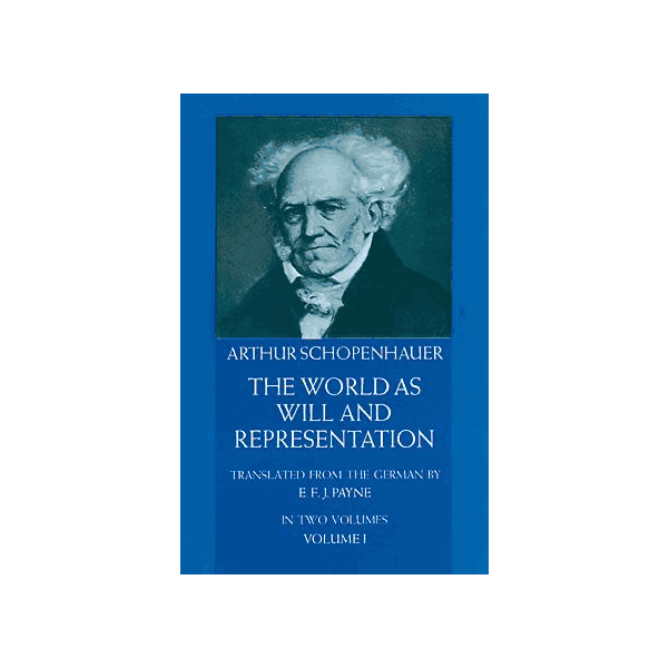Arthur Schopenhauer The World As Will And Representation