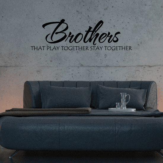 Brothers That Play Together Stay Together Wall Decal