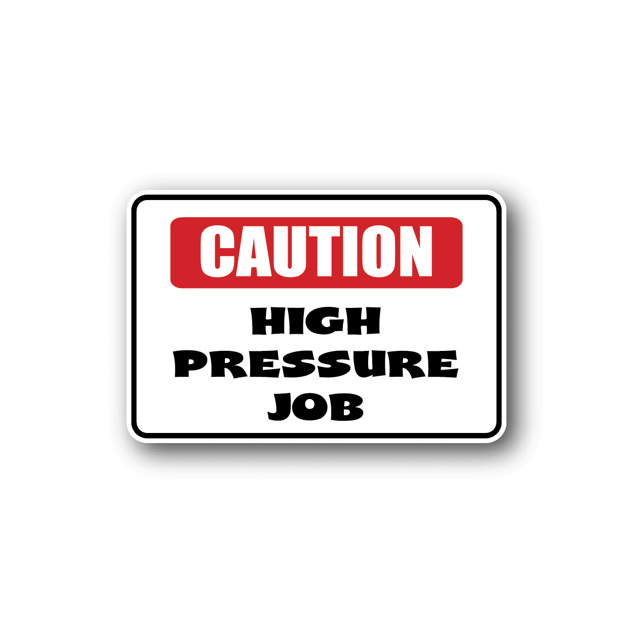 Caution High Pressure Job Sticker