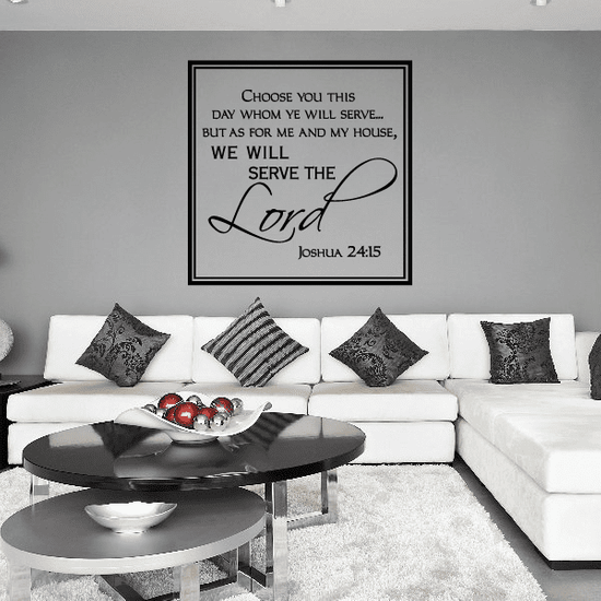 choose you this day whom ye will serve but as for me and my house, we ...