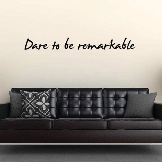 Dare to be remarkable Wall Decal