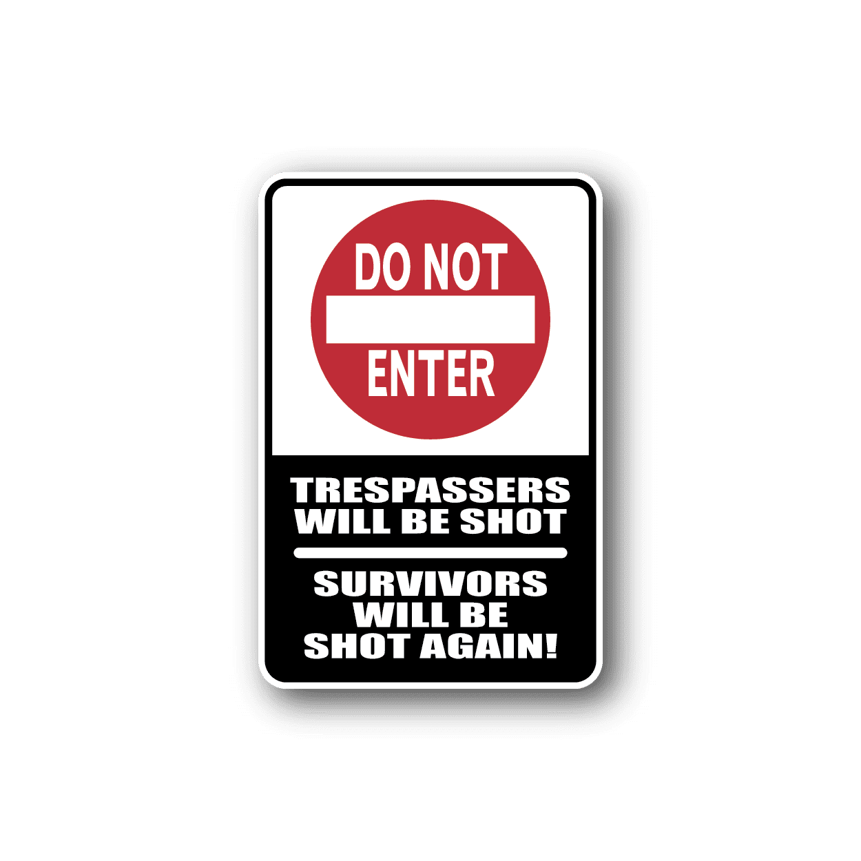 Do Not Enter Trespassers will be shot Survivors will be shot again Sticker