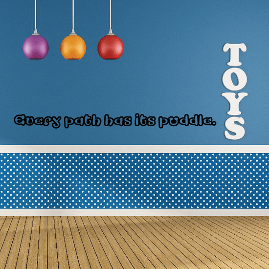 Every path has its puddle Wall Decal