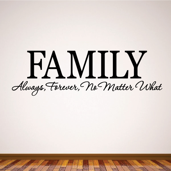 Family Always Forever No Matter What Wall Decal