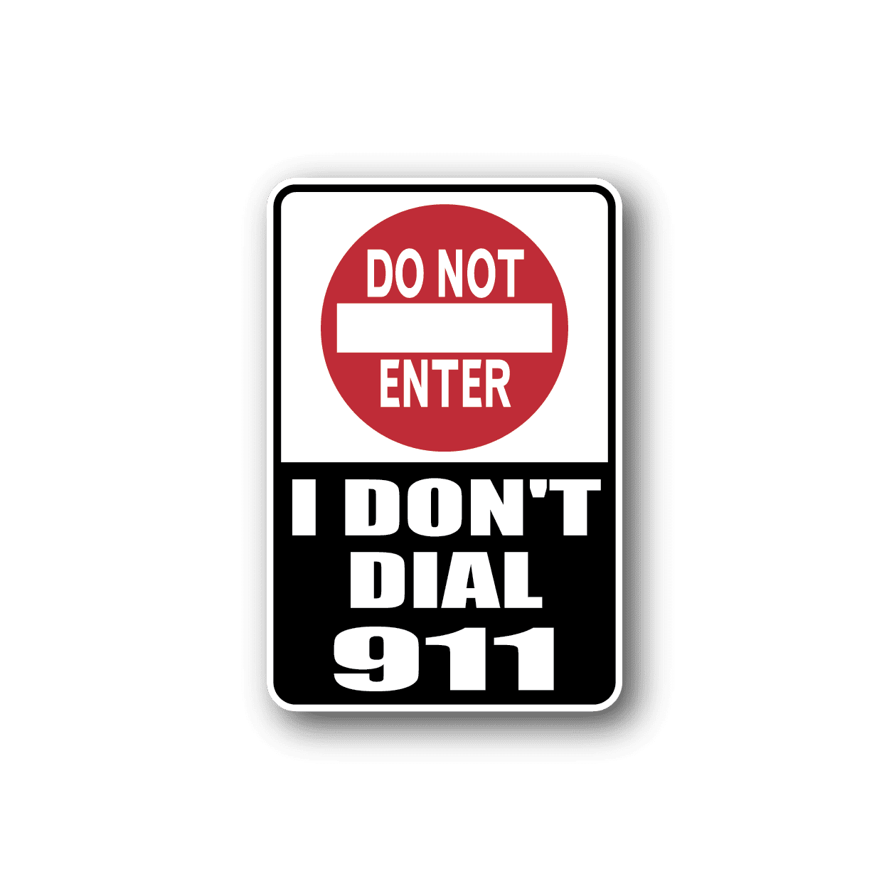I Dont Dial 911 Sticker