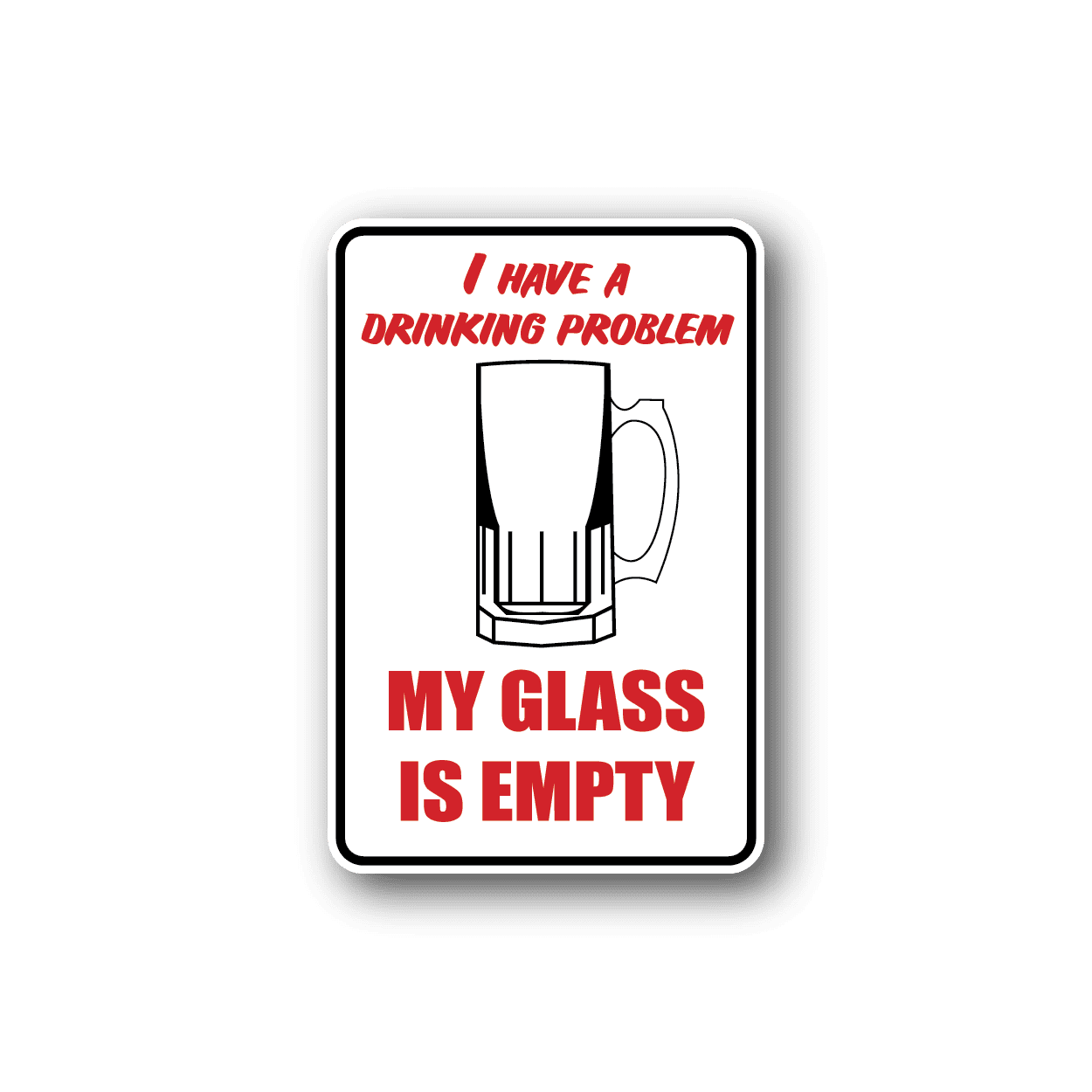 I Have A Drinking Problem Fun Sign Wall Decal - Vinyl Sticker - Car ...