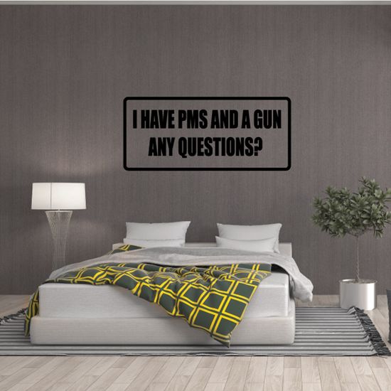 I have PMS and a gun any questions Decal