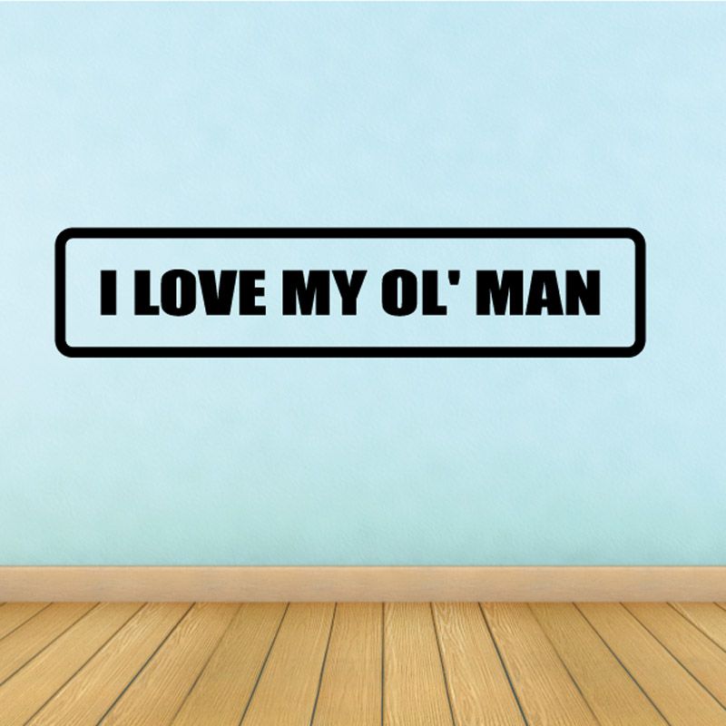 I Love My Ol Old Man Decal