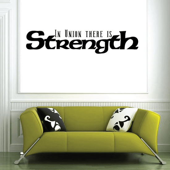 In the union there is Strength Wall Decal